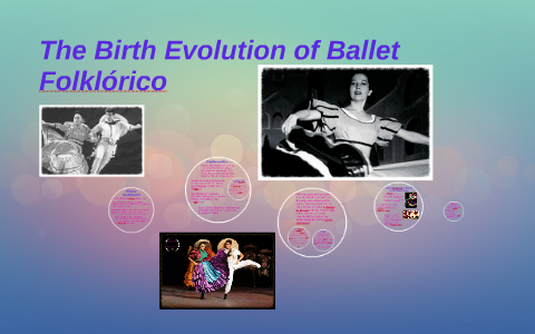 The Birth Evolution of Ballet Folklórico by Mauricio Hernandez on Prezi