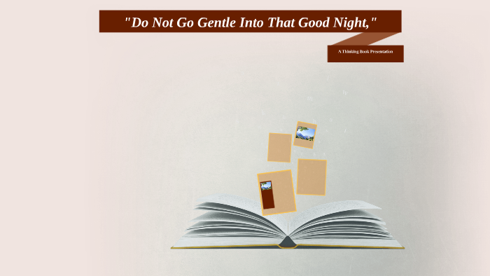 "Do Not Go Gentle Into That Good Night" by Michelle K. on Prezi