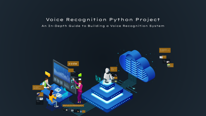 Voice Recognition Python Project by Gottipati Sanjana on Prezi