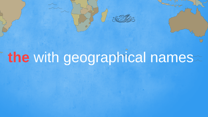 THE with geographical names by Lidija Krstic on Prezi
