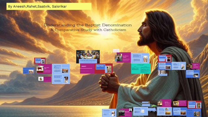Understanding the Baptist Denomination by Aneesh Ivaturi on Prezi