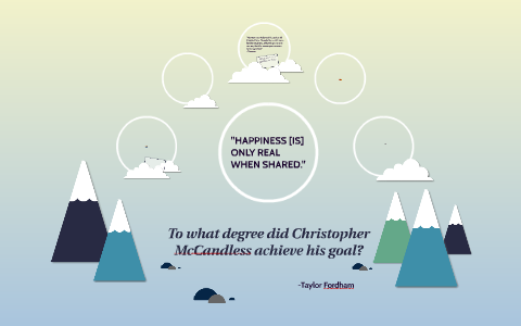 To what degree did Christopher McCandless achieve his goal? by Taylor ...