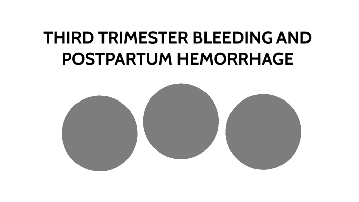 THIRD TRIMESTER BLEEDING AND POSTPARTUM HEMORRHAGE by Cynthia Abraham ...