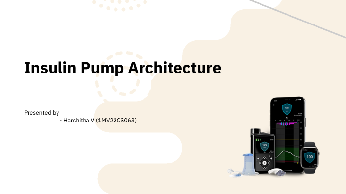 Understanding Insulin Pump Architecture by Harshitha V on Prezi