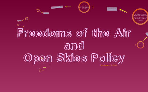 Freedoms of the Air and Open Skies Policy by Cara Ramos on Prezi