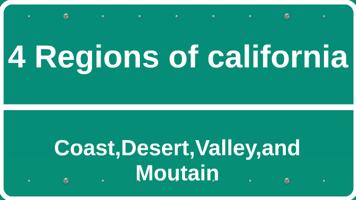 4 Regions of california by Ava Ayon on Prezi