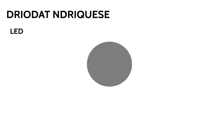 Driodat ndriquese LED by jasmin mazreku on Prezi