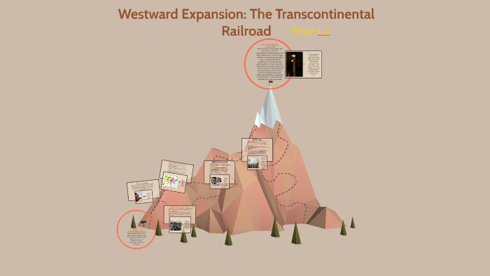 Westward Expansion: The Transcontinental Railroad by E. L. on Prezi