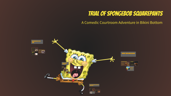 Trial of Spongebob Squarepants by Vickie Martin on Prezi