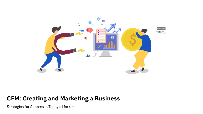 CFM: Creating and Marketing a Business by Evan Bacchus on Prezi