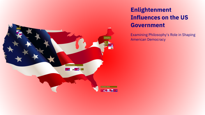 Enlightenment Influences on the US Government by Ty'liyah Johnson on Prezi