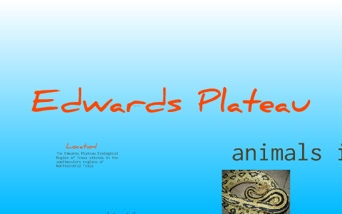 Edwards Plateau by Alexa Jackson on Prezi