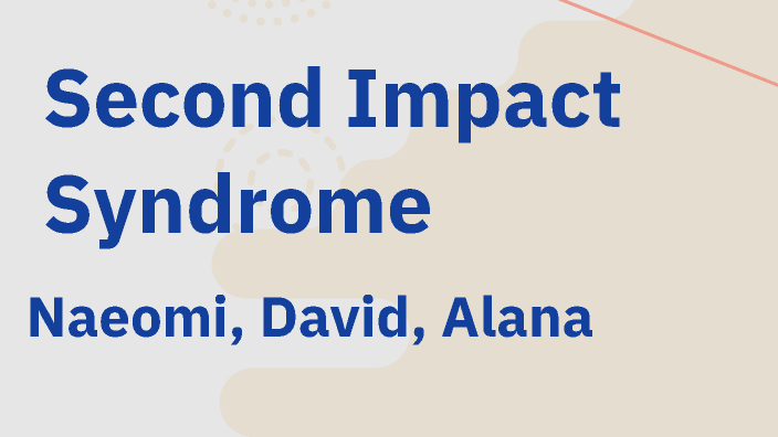 Second Impact Syndrome by naeomi woods on Prezi