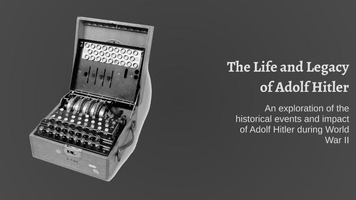 The Life and Legacy of Adolf Hitler by Andrew Younghans on Prezi