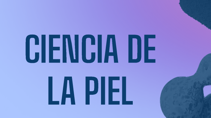 CIENCIA DE LA PIEL by Madison Martinez on Prezi