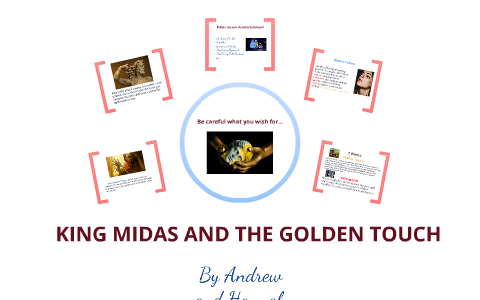 King Midas and the Golden Touch by Andrew Nelson on Prezi