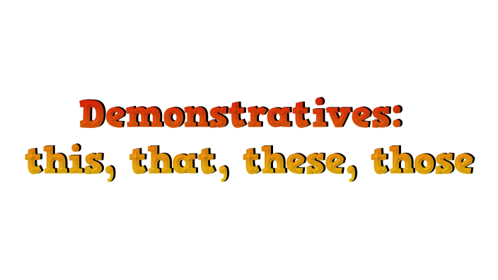 Demonstratives: this, that, these, those COMPLETE by diego pupiales on ...