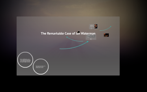 The Remarkable Case of Ian Waterman by Athena Putros on Prezi