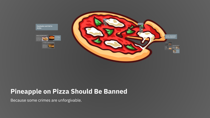 Pineapple on Pizza Should Be Banned by annabel coffie on Prezi