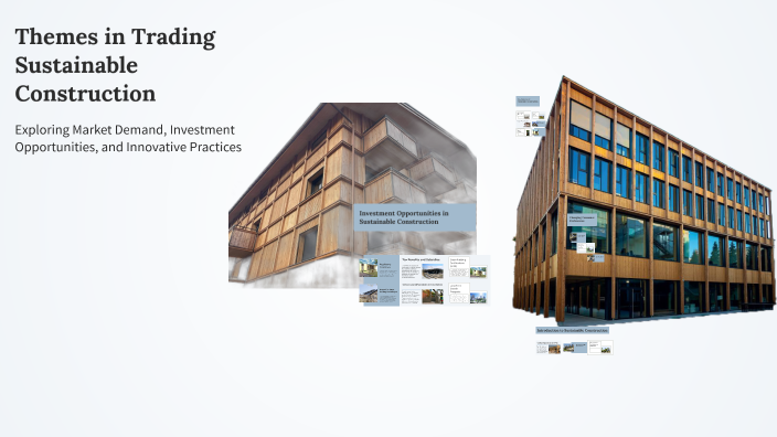 Themes in Trading Sustainable Construction by Nick Basil Schneider on Prezi