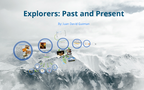 Explorers: Past and Present by Juan David on Prezi