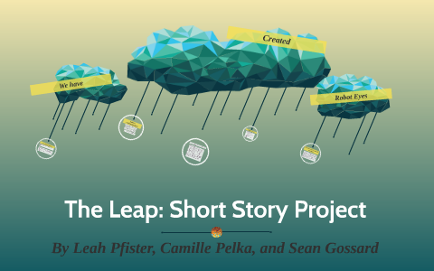 The Leap: Short Story Project by Leah Pfister on Prezi