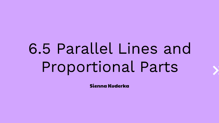 6.5 Parallel Lines and Proportional Parts by sienna on Prezi