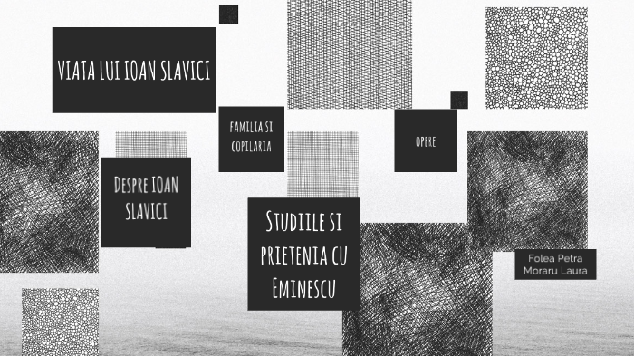 Viata lui Ioan Slavici by Laura Moraru on Prezi