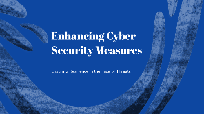 Enhancing Cyber Security Measures by Neil Frick on Prezi