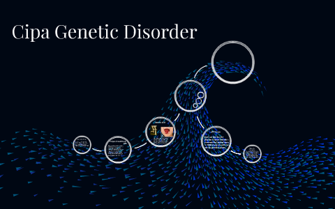 Cipa Genetic Disorder by bryce bennett on Prezi