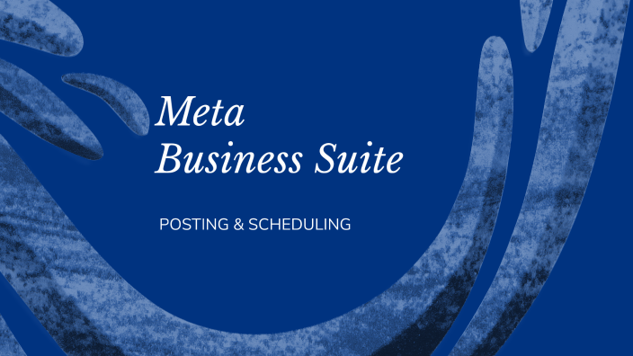 Meta Business Suite: Posting & Scheduling by Victoria Fraiss on Prezi