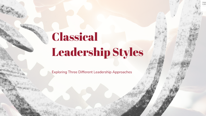 Classical Leadership Styles by Chukwuebuka Duru on Prezi