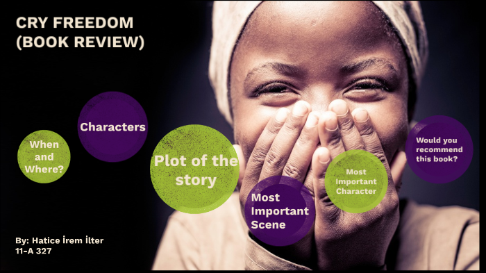 Cry Freedom (Book Review) by İrem İlter on Prezi
