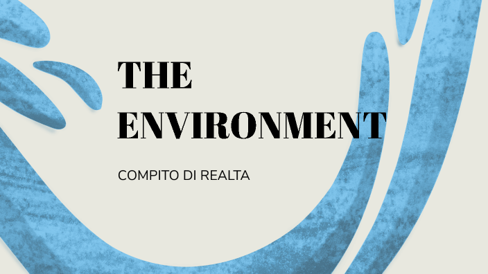 THE ENVIRONMENT by francesco buffa on Prezi