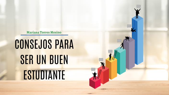 CONSEJOS PARA SER UN BUEN ESTUDIANTE. by mariana torres on Prezi