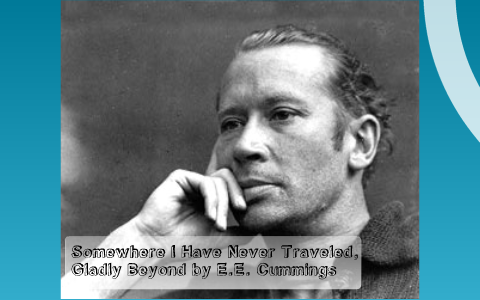 Somewhere I Have Traveled, Gladly Beyond by E.E. Cummings Analysis by ...