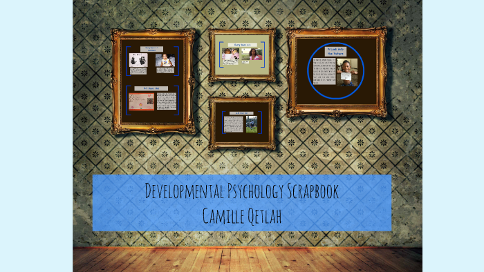 Developmental Psychology Scrapbook by Camille Qetlah on Prezi