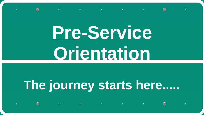 Pre-Service Orientation by Lisa Thornton on Prezi
