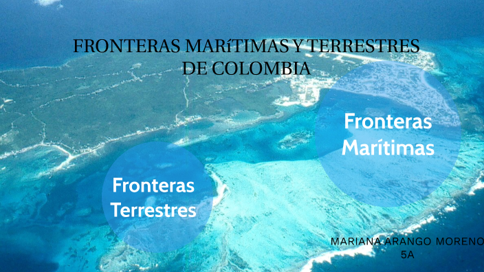 fronteras marítimas y terrestres by mariana arango on Prezi