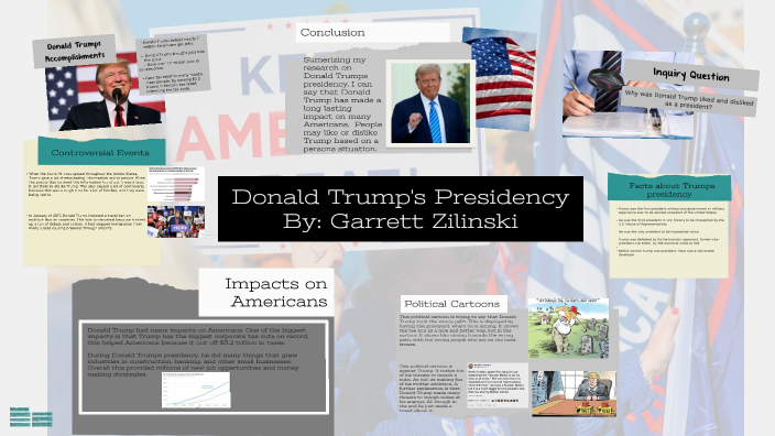 Donald Trump's Presidency by Garrett Zilinski on Prezi