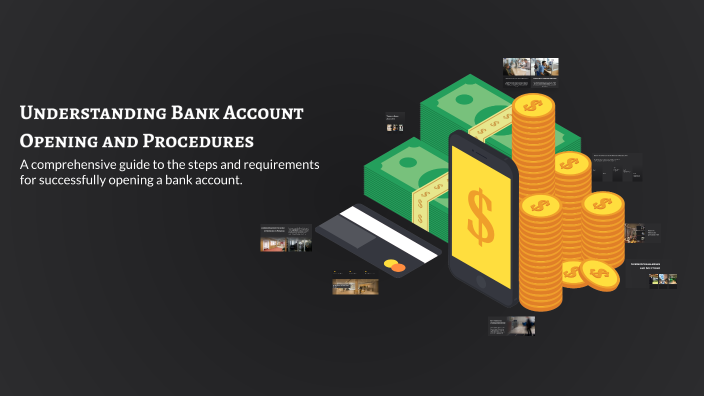 Understanding Bank Account Opening and Procedures by rosh misti on Prezi