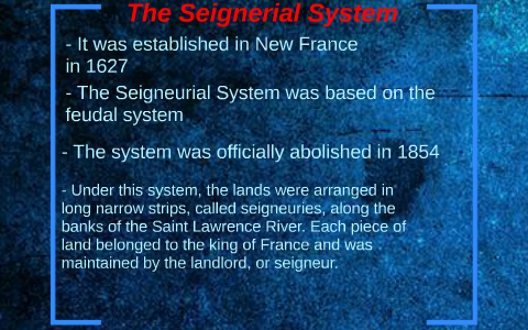 The Seigneurial System by Navdeep Walia on Prezi