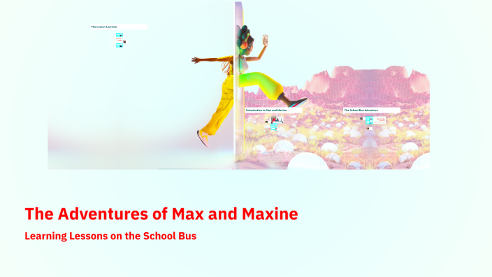 The Adventures of Max and Maxine by Maxwell Lee on Prezi