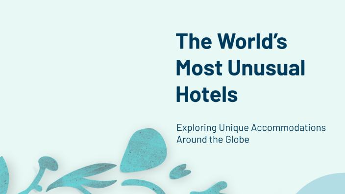 The World’s Most Unusual Hotels by Jude on Prezi