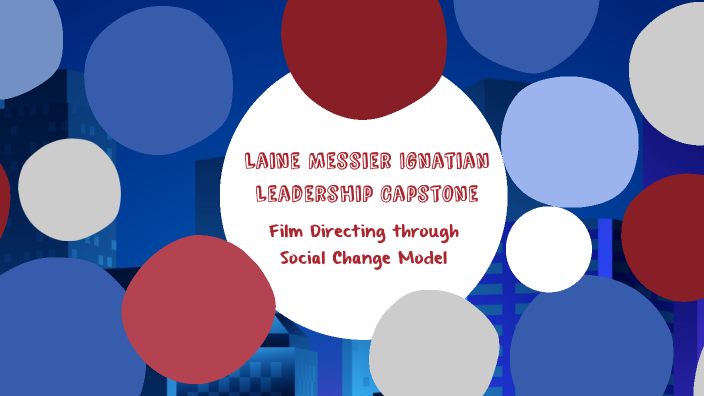 Laine Messier Ignatian Leadership Capstone by Laine Messier on Prezi