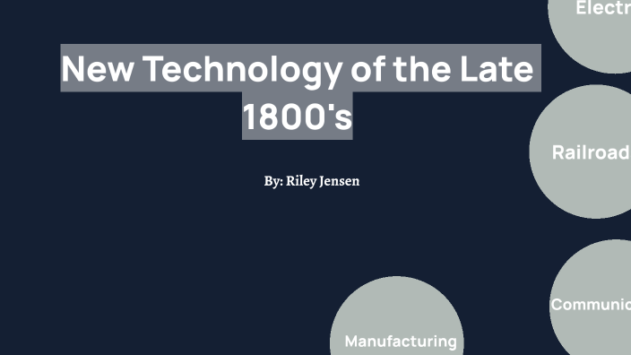 New Technology of the Late 1800's by Riley Jensen on Prezi