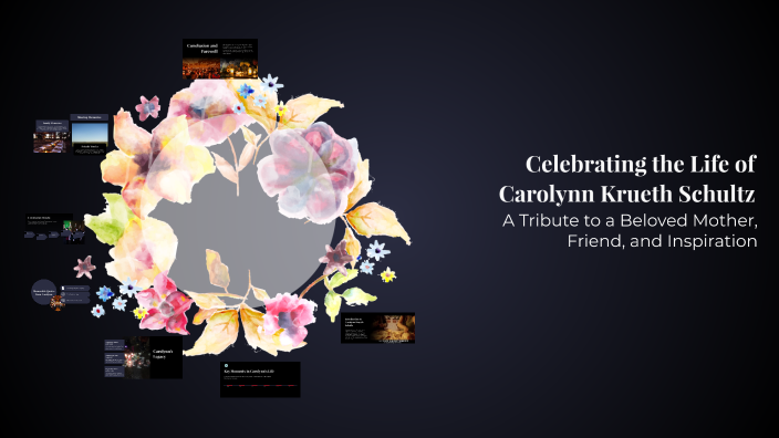 Celebrating the Life of Carolynn Krueth Schultz by Amber Smith on Prezi