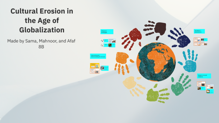Cultural Erosion in the Age of Globalization by Sama Hala on Prezi