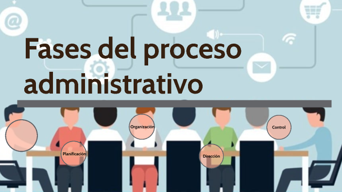 Fases del proceso administrativo by ARANDA VILLEGAS on Prezi