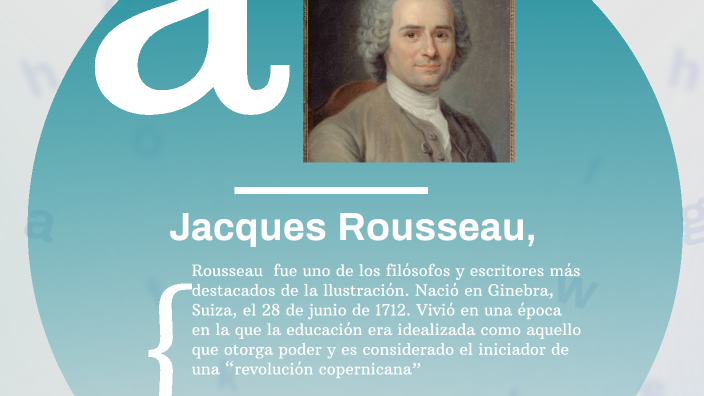 ean-Jacques Rousseau y su filosofía educativa by Alondra Gordillo on Prezi
